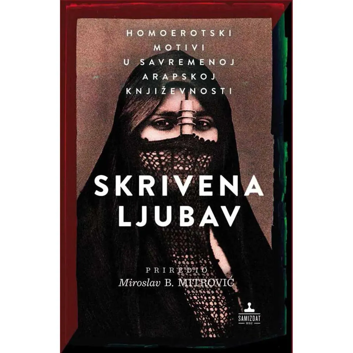 SKRIVENA LJUBAV Homoerotski motivi u savremenoj arapskoj književnosti