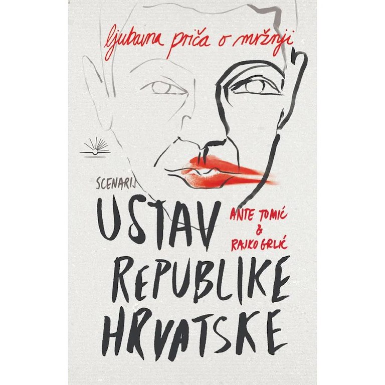 USTAV REPUBLIKE HRVATSKE Ljubavna priča o mržnji