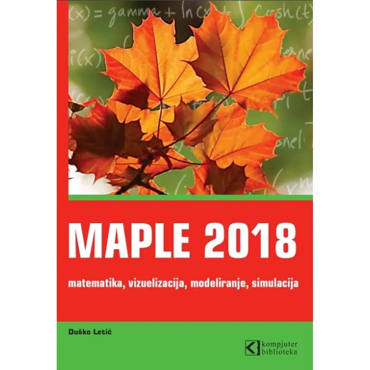 MAPLE 2018 matematika, vizuelizacija, modeliranje, simulacija