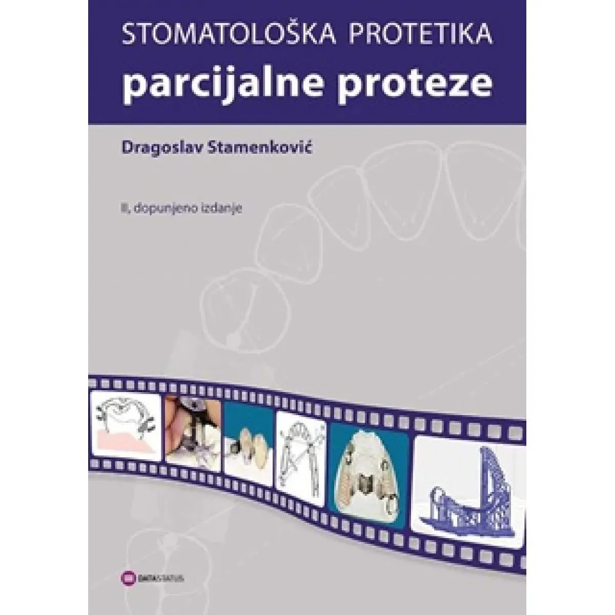 STOMATOLOŠKA PROTETIKA Parcijalne proteze, II dopunjeno izdanje