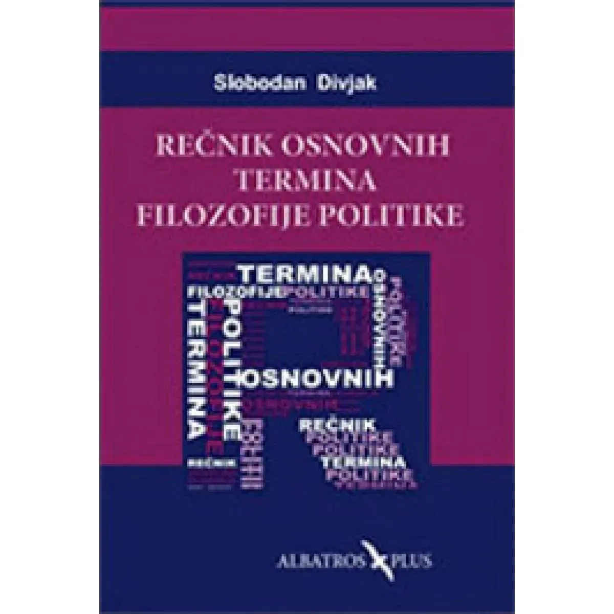 REČNIK OSNOVNIH TERMINA FILOZOFIJE POLITIKE