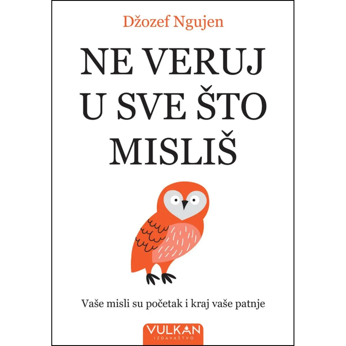 NE VERUJ U SVE ŠTO MISLIŠ