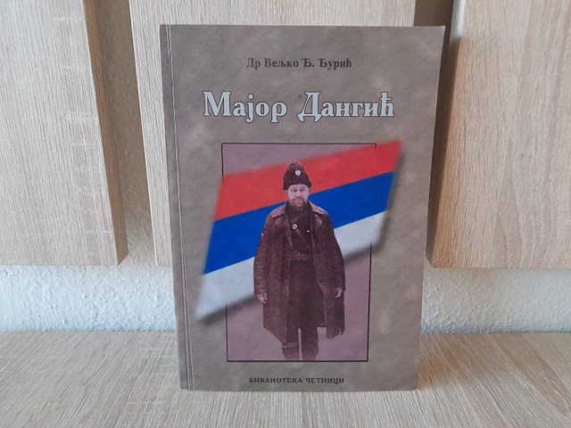 Major Dangić - Dr Veljko Đurić