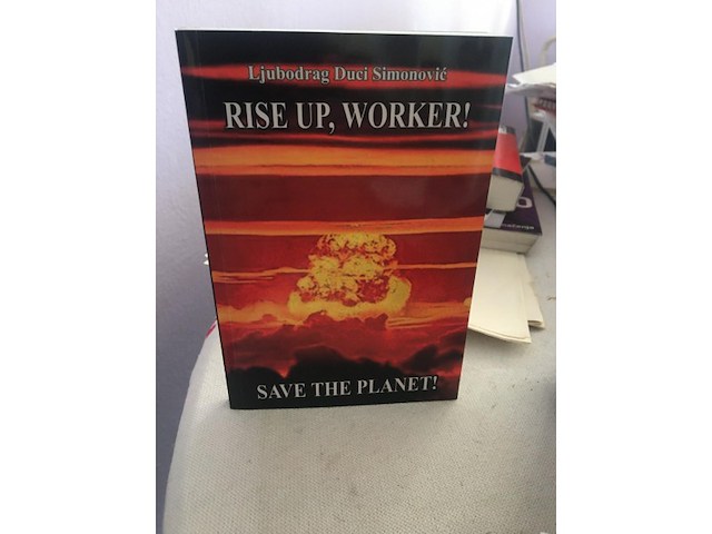 Ljubodrag Simonovic-Rise up,worker!Save the planet!