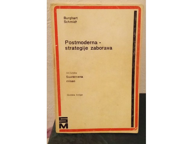 POSTMODERNA, STRATEGIJE ZABORAVA - BURGHART SCHMIDT