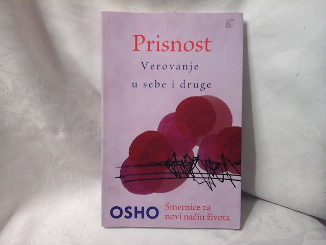 Prisnost verovanje u sebe i druge Osho