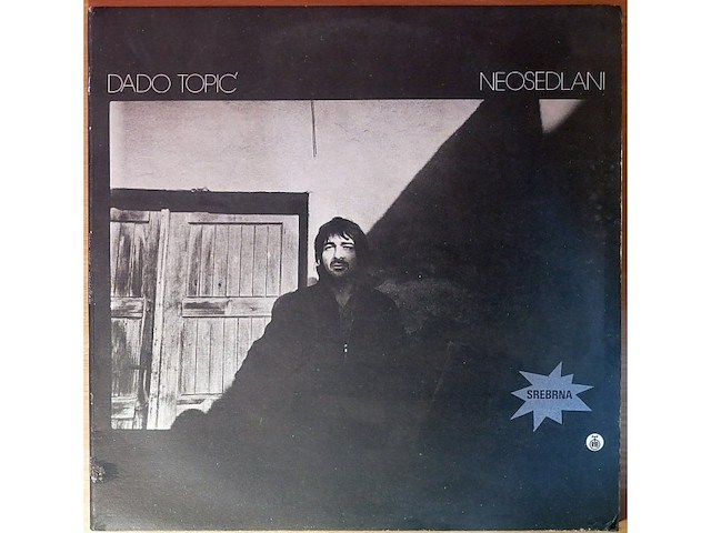 2LP DADO TOPIĆ - Neosedlani (1979) 3.press, NM, ODLIČNA