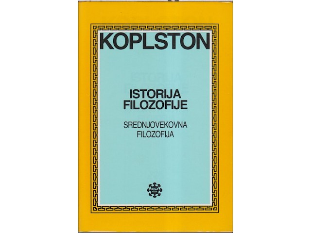 ISTORIJA FILOZOFIJE SREDNJOVEKOVNA FILOZOFIJA /KOPLSTON