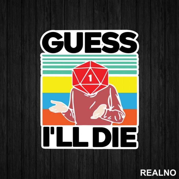 GUESS I'LL DIE - D&D - DUNGEONS AND DRAGONS - NALEPNICA