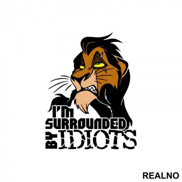 I'M SURROUNDED BY IDIOTS - SCAR - KRALJ LAVOVA - CRTANI FILMOVI - NALEPNICA