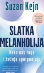 Slatka Melanholija: Kako Nas Tuga I Čežnja Upotpunjuju Od Suzan Kejn