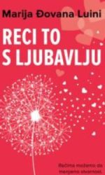 Reci To S Ljubavlju Od Marija Đovana Luini