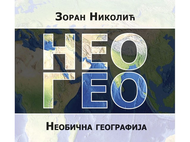 - NEO GEO Neobicna geografija - Zoran Nikolic