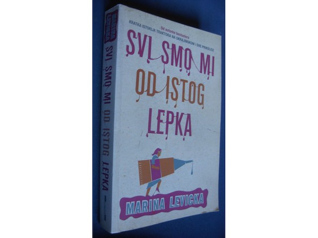 SVI SMO MI OD ISTOG LEPKA - Marina Levicka