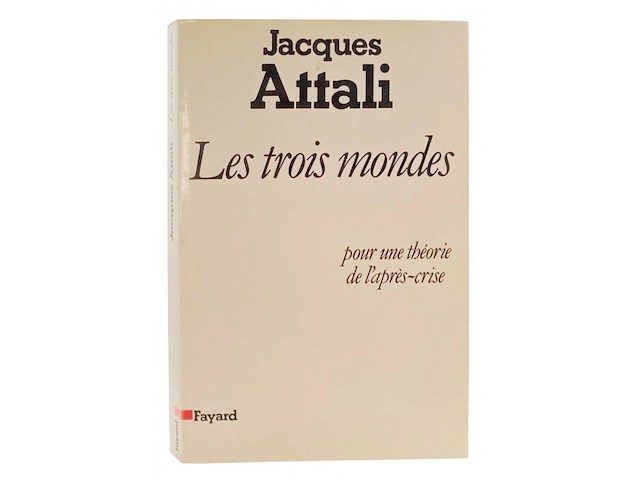 Jacques Attali - Les Trois Mondes