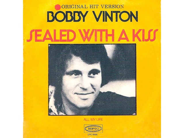 Bobby Vinton – Sealed With A Kiss / All My Life 7`