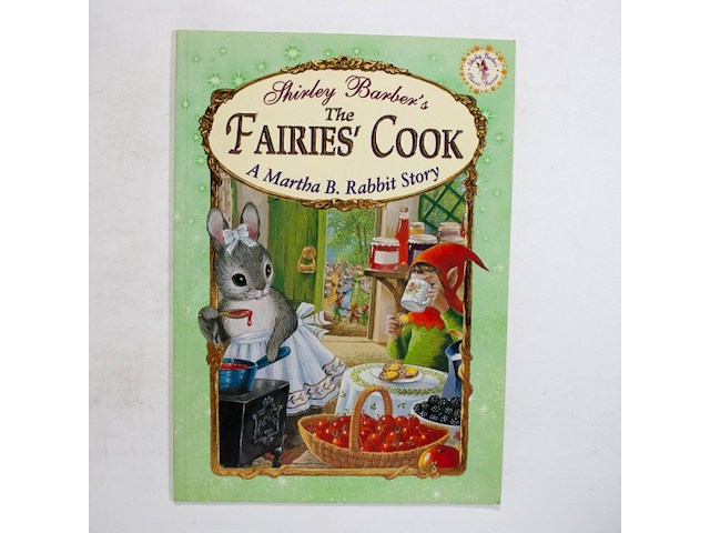 The Fairies Cook, A Martha B. Rabbit Story