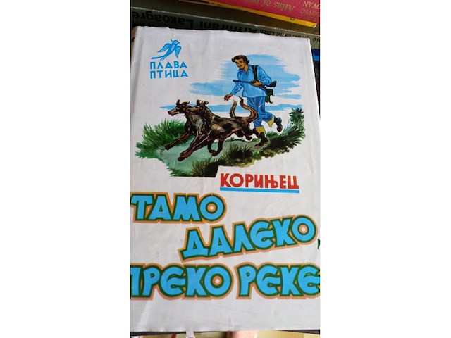 Plava ptica / TAMO DALEKO, PREKO REKE, Korinjec