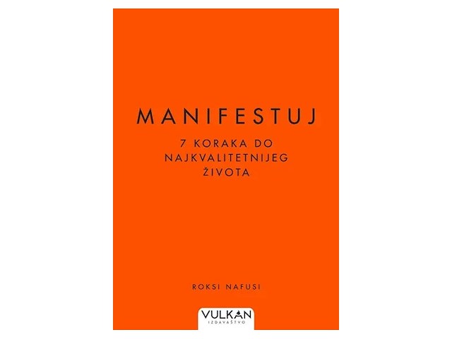 Manifestuj: 7 koraka do najkvalitetnijeg života - Roksi Nafusi