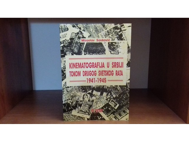 Kinematografija u Srbiji tokom Drugog svetskog rata