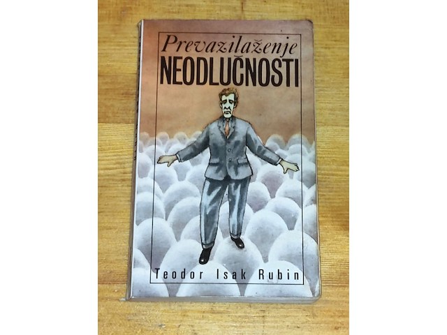 PREVAZILAŽENJE NEODLUČNOSTI - Teodor Isak Rubin