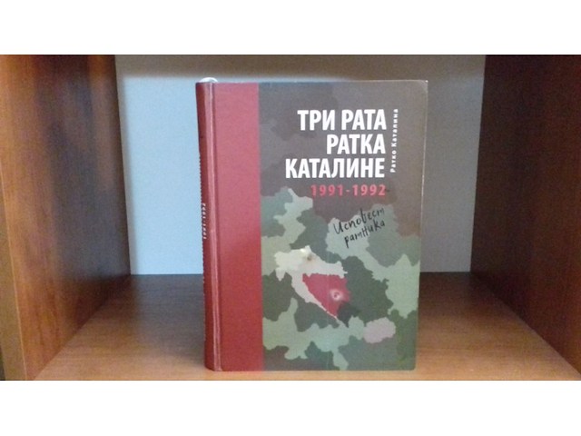 Tri rata Ratka Kataline 1991-1992: ispovest ratnika...