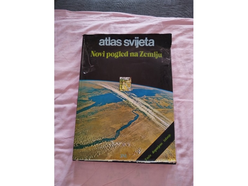 Atlas svijeta - Novi pogled na zemlju