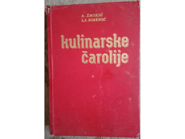 Kulinarske čarolije - A. Žmikić, Lj Bisenić