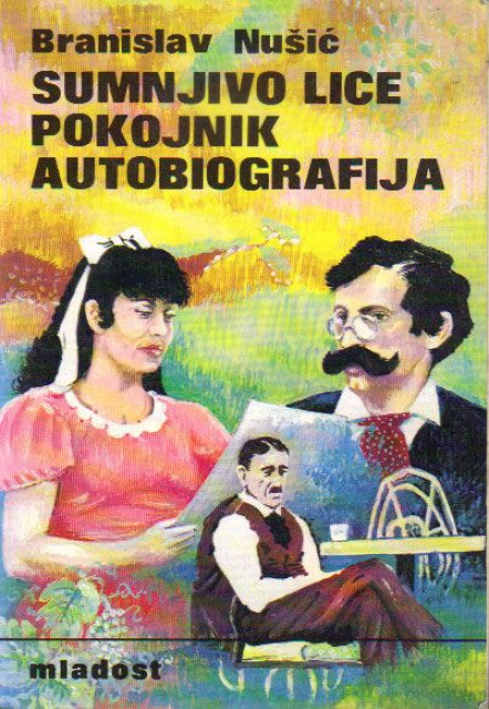 Sumnjivo lice, Pokojnik, Autobiografija - Branislav Nušić