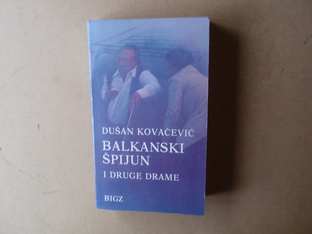 Dušan Kovačević - BALKANSKI ŠPIJUN I DRUGE DRAME