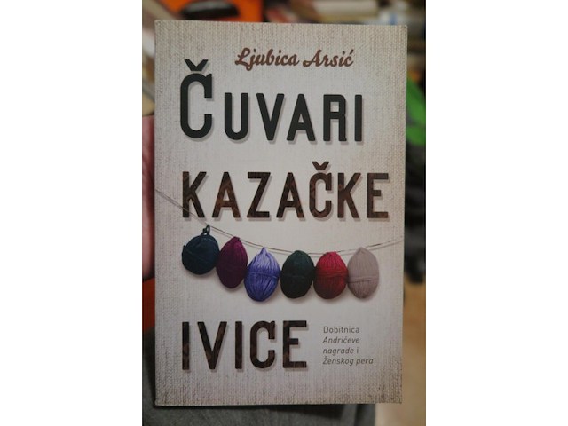 Ljubica Arsić - Čuvari Kazačke Ivice