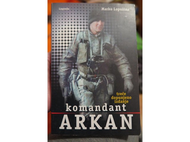 Marko Lopušina - Komadant Arkan