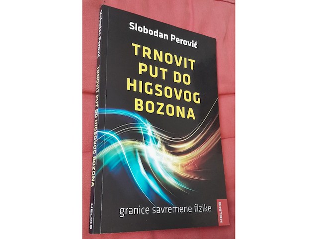 Slobodan Perović - TRNOVIT PUT DO HIGSOVOG BOZONA