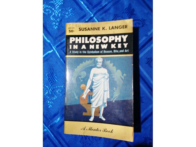 Susanne K. Langer: PHILOSOPHY IN A NEW KEY