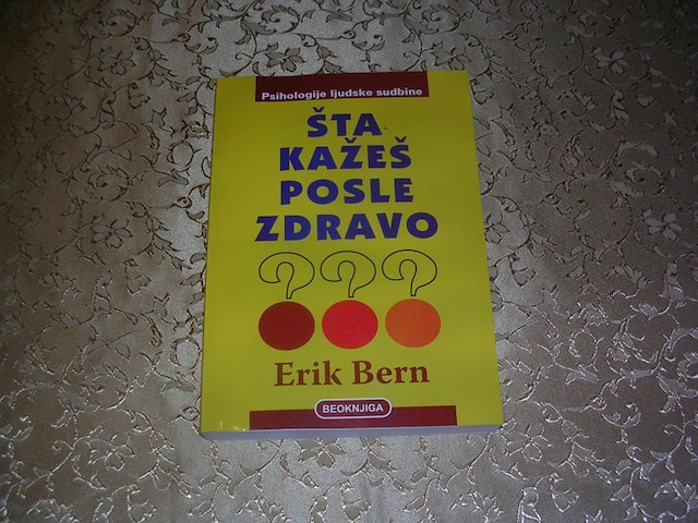 Šta kažeš posle zdravo? - Erik Bern