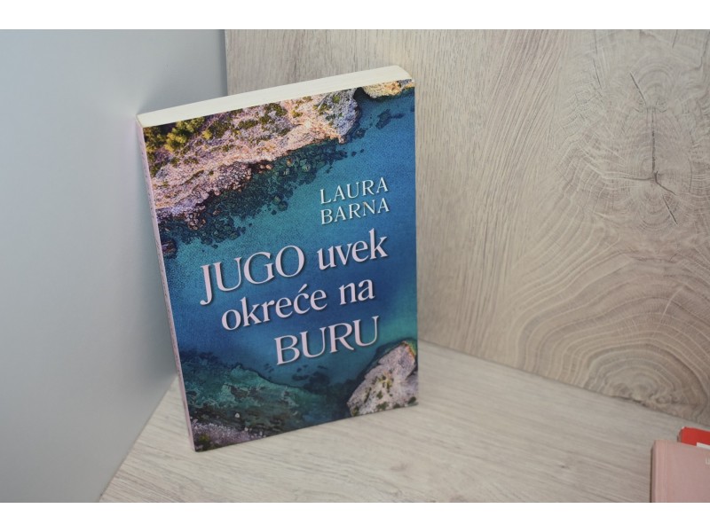 Jugo uvek okreće na buru - Laura Barna