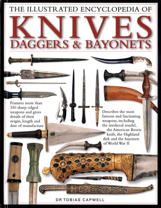 THE ILLUSTRATED ENCYCLOPEDIA OF KNIVES DAGGERS & BAYONETS