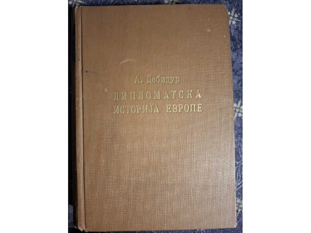 A.Debidur - Diplomatska istorija...knjiga prva, 1933.