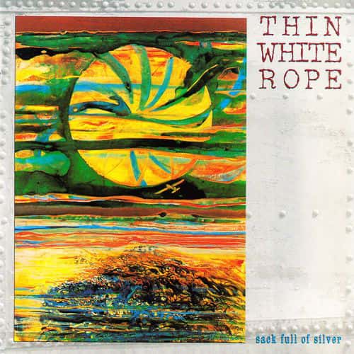 THIN WHITE ROPE – SACK FULL OF SILVER