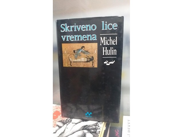 SKRIVENO LICE VREMENA Michel Hulin