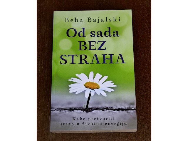 OD SADA BEZ STRAHA - Beba Bajalski