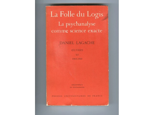 Daniel Lagache - La Folle Du Logis. Psychanalyse comme