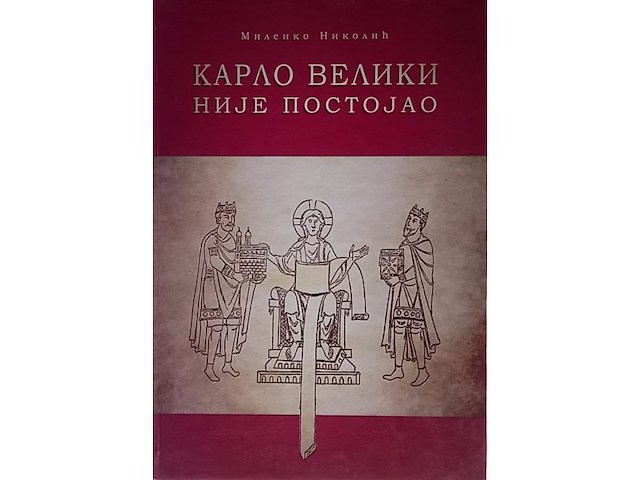 Milenko Nikolić: KARLO VELIKI NIJE POSTOJAO