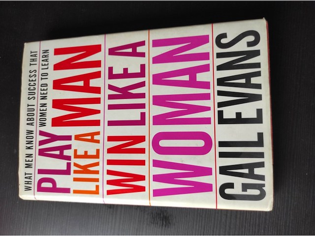 Play like a man win like a woman Gail Evans