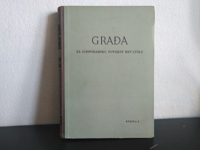 Građa za gospodarsku povijest Hrvatske, knjiga 5