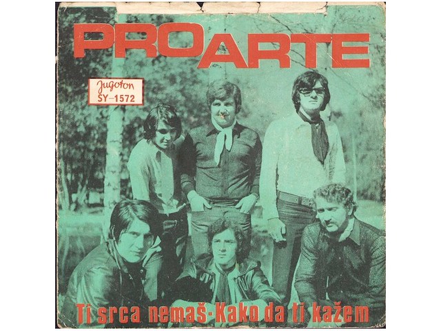 Pro Arte – Ti Srca Nemaš / Kako Da Ti Kažem 	 Vinyl, 7`