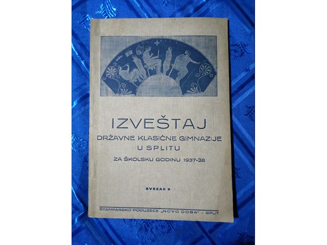 IZVEŠTAJ DRŽAVNE KLASIČNE GIMNAZIJE U SPLITU 1937-38