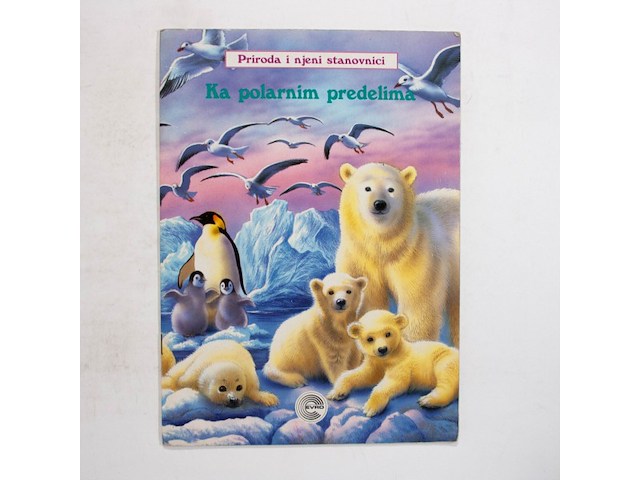 Ka polarnim predelima, priroda i njeni stanovnici