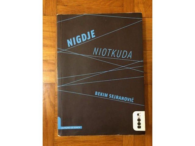 NIGDJE NIOTKUDA, Bekim Sejranović