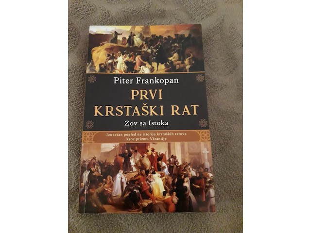 Prvi krstaski rat - Piter Frankopan * Novo *